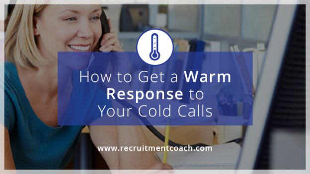 How to Get a Warm Response to Your Cold Calls – Recruitment Coach